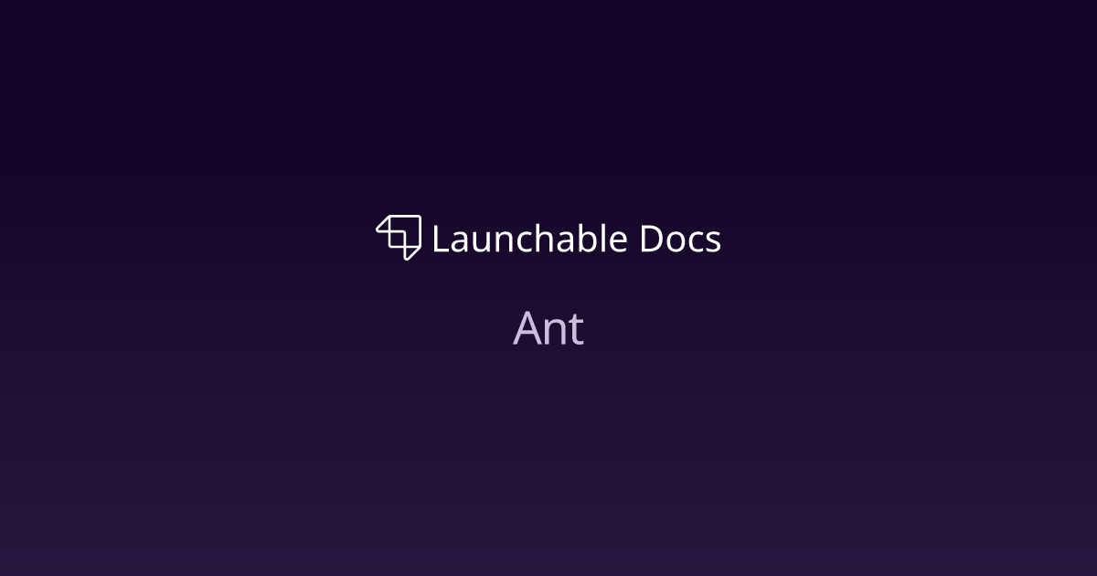 Ant | Launchable Docs